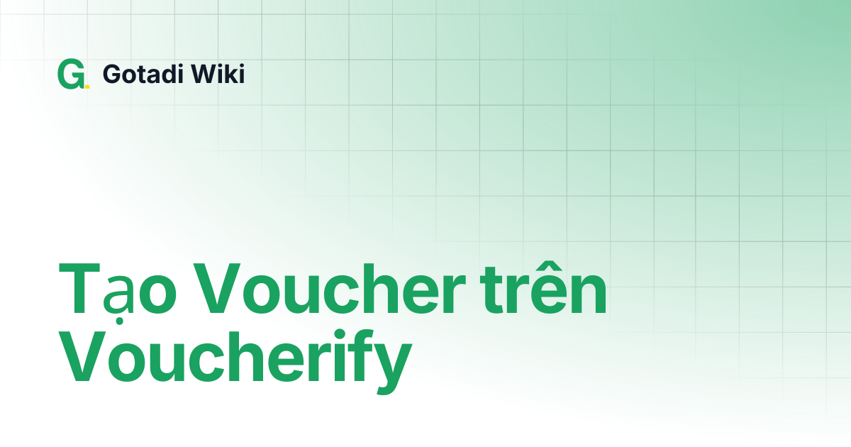 Tạo Voucher trên Voucherify | Gotadi Wiki